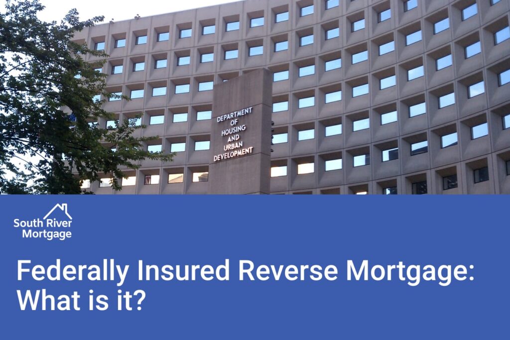 Federally Insured Reverse Mortgage | Understanding HECM Loans